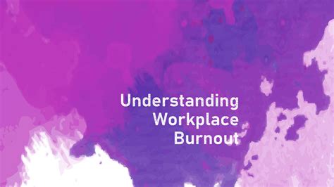 Understanding Workplace Burnout