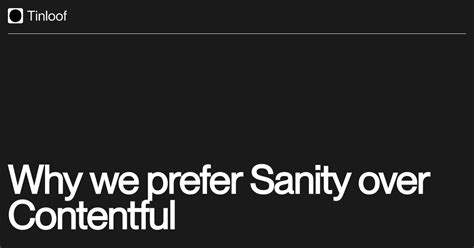 Why We Prefer Sanity Over Contentful