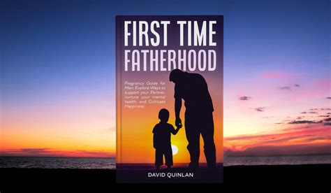 First Time Fatherhood Pregnancy Guide For Men By David Quinlan