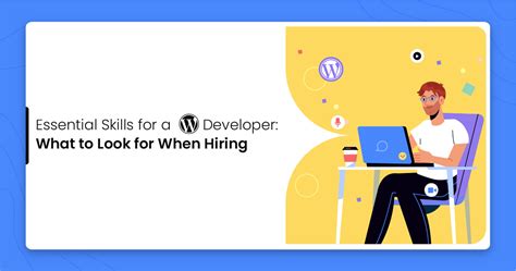Essential Skills For A Wordpress Developer What To Look For When Hiring Unlimitedwp
