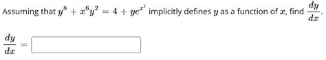 Solved Assuming That Y8x6y24yex7 Implicitly Defines Y As