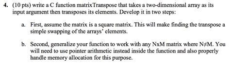 Solved 10 Pts Write A C Function Matrixtranspose That