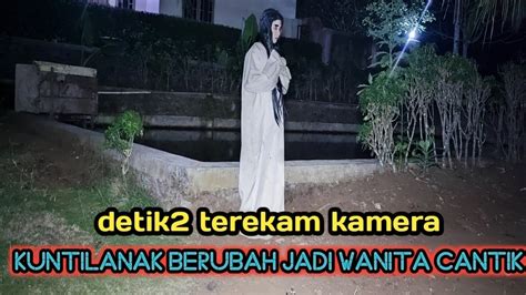 Terlihat Cantik Ketika Berubah Jadi Manusia Kuntilanak YouTube