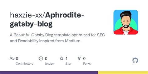 Github Haxzie Xxaphrodite Gatsby Blog A Beautiful Gatsby Blog