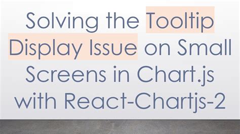 Solving The Tooltip Display Issue On Small Screens In Chartjs With