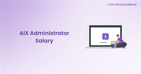 AIX Administrator Salary Breakdown What You Need To Know