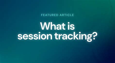 What Is Session Tracking How Does It Work Visitor Tracking