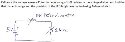 Solved Calibrate The Voltage Across A Potentiometer Using A 1 KÎ© Resistor In The Voltage