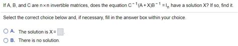 solved if a b and c are nxn invertible matrices does the
