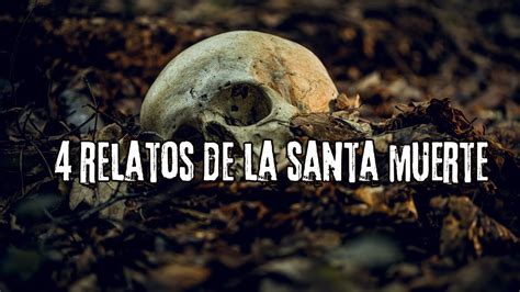 Relatos 4 Relatos De La Santa Muerte Youtube