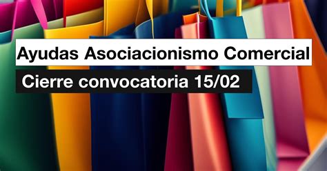 Las Ayudas Al Fomento Del Asociacionismo Comercial Se Pueden Solicitar