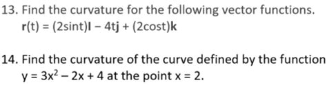 Solved Find The Curvature For The Following Vector Chegg Com