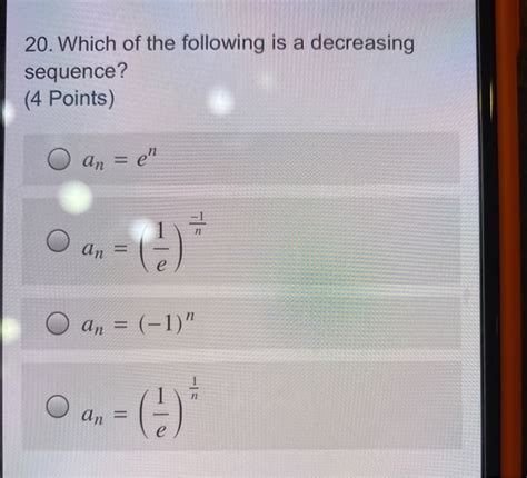 Solved 20 Which Of The Following Is A Decreasing Sequence