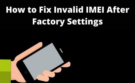 Solved Invalid IMEI How To Fix Invalid IMEI After Factory Settings