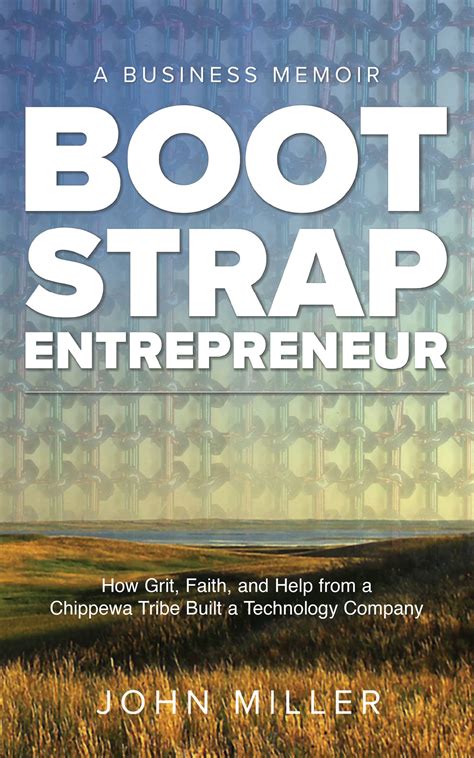 Bootstrap Entrepreneur How Grit Faith And Help From A Chippewa Tribe
