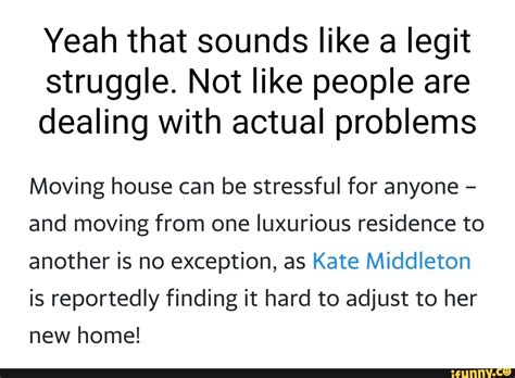 Yeah That Sounds Like A Legit Struggle Not Like People Are Dealing