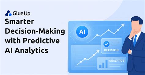 Smarter Decision Making With Predictive Ai Analytics • Glue Up