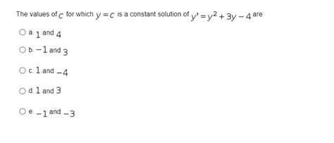 Solved The Values Of C For Which Y C Is A Constant Solution Chegg