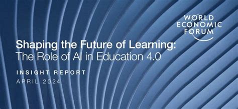 不能被时代抛弃！还不了解ai？wef发布《塑造未来学习人工智能在教育40中的作用》 知乎