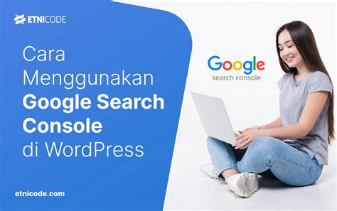 Cara Menggunakan Google Search Console Di WordPress