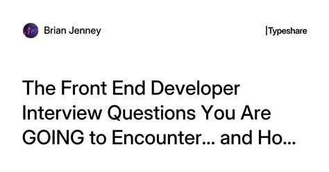 The Front End Developer Interview Questions You Are Going To Encounter And How To Beat Them