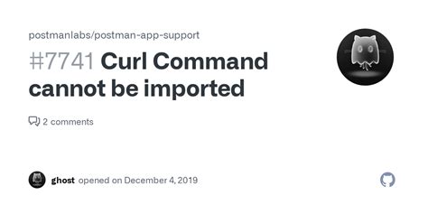 Curl Command Cannot Be Imported · Issue 7741 · Postmanlabspostman App Support · Github