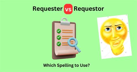 Requester Or Requestor Which Spelling To Use