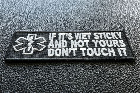 If Its Wet Sticky And Not Yours Fun Emt Patch Embroidered Patches By