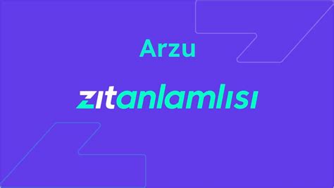 Arzu Zıt Anlamlısı Nedir 🧐 Zıt Anlamlısı