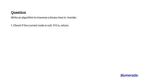 Solved Write An Algorithm To Traverse A Binary Tree In Inorder
