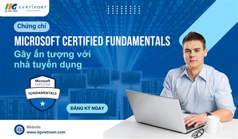 Nâng Cấp Hồ Sơ Gây ấn Tượng Với Nhà Tuyển Dụng Cùng Chứng Chỉ Microsoft Certified Fundamentals