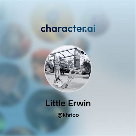 Chat With Little Erwin Characterai Personalized Ai For Every Moment Of Your Day