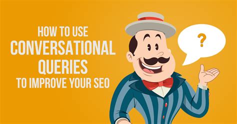How To Use Conversational Queries To Improve Your Seo Merged Media