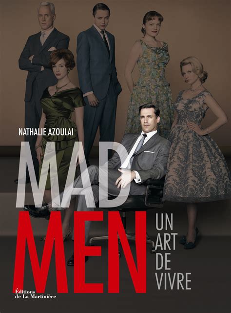 Mad Men Un Art De Vivre Premier Livre Français Sur La Série Chez La