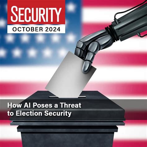 Security Magazine On Linkedin Artificialintelligence Electionsecurity Elections