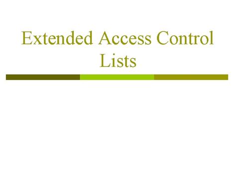 Extended Access Control Lists Extended Acls Can Filter