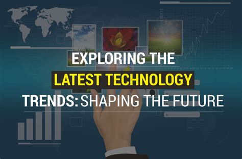 Exploring The Latest Technology Trends Shaping The Future
