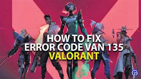 How To Quickly Fix Van 135 Error Code In Valorant Error Code Coding Error