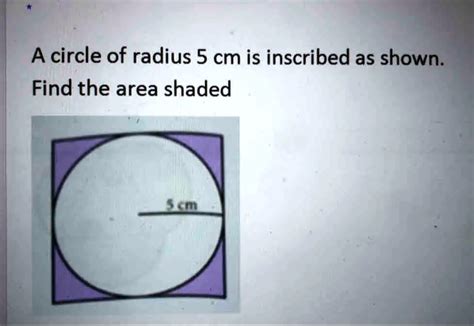 Solved A Circle Of Radius 5 Cm Is Inscribed As Shown Find The Area Shaded 4
