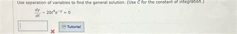 Solved Use Separation Of Variables To Find The General Chegg
