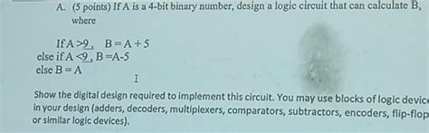 Solved A 5 Points If A Is A 4 Bit Binary Number Design A