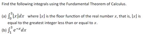 Solved Find The Following Integrals Using The Fundamental Chegg