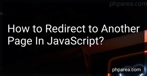 How To Redirect To Another Page In Javascript In