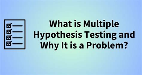 What Is Multiple Hypothesis Testing And Why It Is A Problem Stataiml