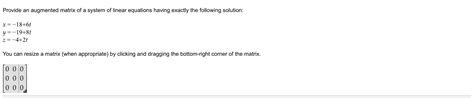 Solved Provide An Augmented Matrix Of A System Of Linear Chegg