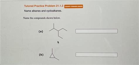 Solved Tutored Practice Problem 21 1 2 Name Alkanes And Chegg