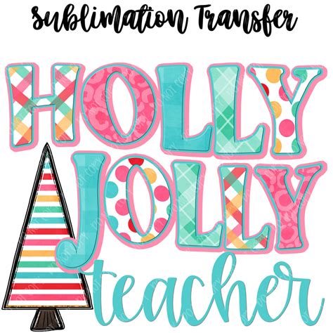 Holly Jolly Teacher Sublimation Transfer Wills Creek Designs