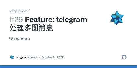 Feature telegram 处理多图消息 Issue satorijs satori GitHub
