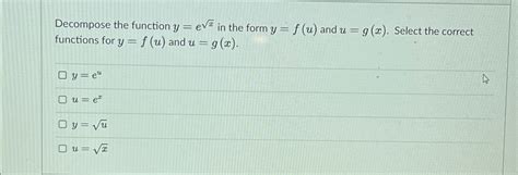 Solved Decompose The Function Yex2 ﻿in The Form Yfu ﻿and