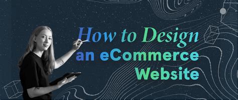Learn How To Design An Ecommerce Website To Wow Customers